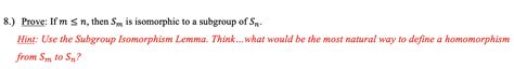 Solved Prove If M≤n Then Sm Is Isomorphic To A Subgroup Of