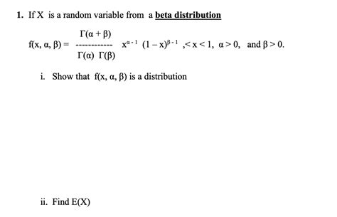 Solved 1 If X Is A Random Variable From A Beta Distribution