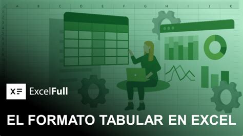 El Formato Tabular En Excel Excelfull