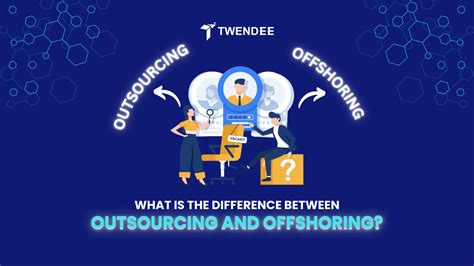 Outsourcing Vs Offshoring In Blockchain Development Key Differences Explained Twendee Blog
