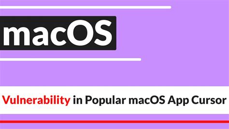 Vulnerability In Popular Macos App Cursor Allows Malware To Bypass Privacy Protections Exposing