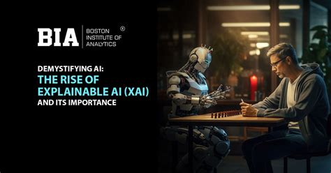 Demystifying Ai The Rise Of Explainable Ai Xai And Its Importance Boston Institute Of Analytics