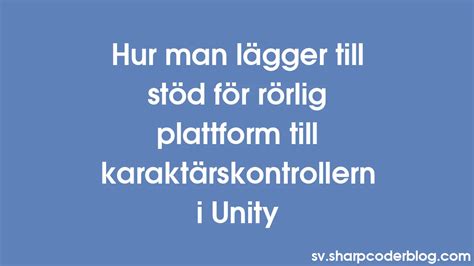 Hur Man Lägger Till Stöd För Rörlig Plattform Till Karaktärskontrollern