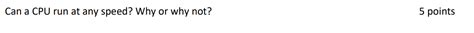 Solved Can A CPU Run At Any Speed Why Or Why Not Define Chegg Com