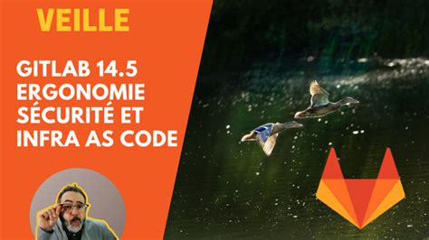 🦊 Gitlab 14 5 Latrouvailleduvendredi 26 11 2021 Lydra Artisans Devops