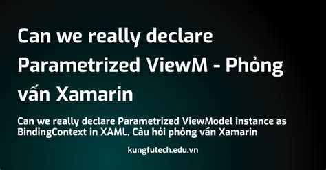 Can We Really Declare Parametrized Viewm Phỏng Vấn Xamarin