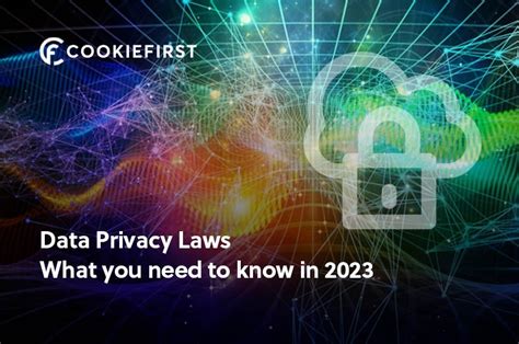 Data Privacy Laws 2023 What You Need To Know Cookiefirst Cmp