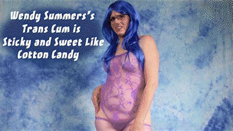 Wendy Summerss Trans C Is Sweet And Sticky Like C Candy Ts Milf