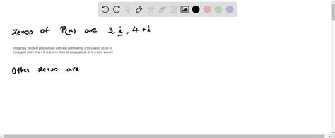 What Is The Least Degree That A Polynomial With Zeros 3 I And 4i Can Have If Its Coefficients