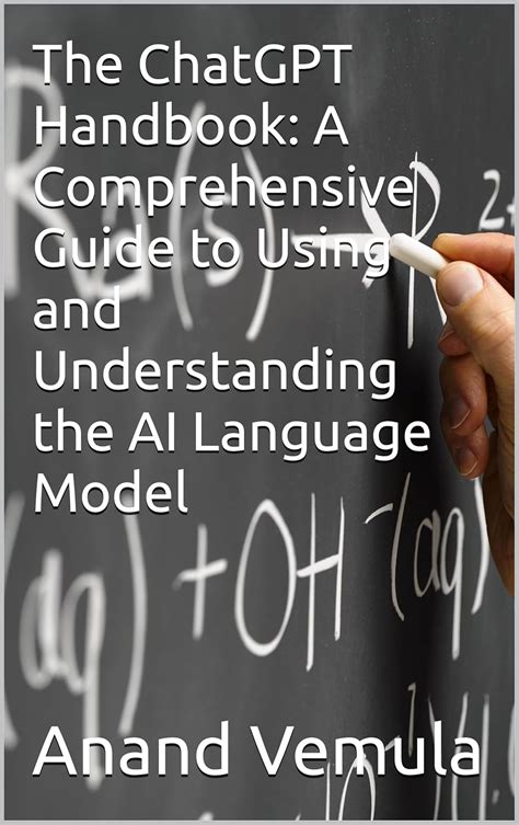 The Chatgpt Handbook A Comprehensive Guide To Using And Understanding The Ai Language Model