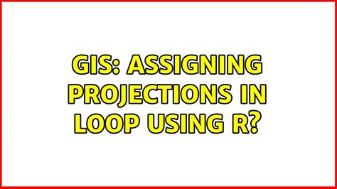 Gis Assigning Projections In Loop Using R 2 Solutions Youtube