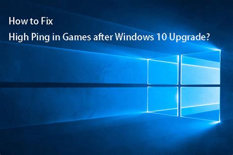 Solved High Latency Ping In Games After Windows Upgrade MiniTool