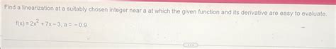 Solved Find A Linearization At A Suitably Chosen Integer