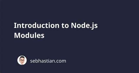 Introduction To Nodejs Modules Sebhastian