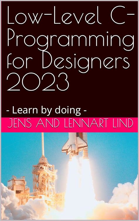Low Level C Programming For Designers 2023 Learn By