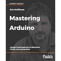 Amazon.com: Mastering Arduino: A project-based approach to electronics, circuits, and ...
