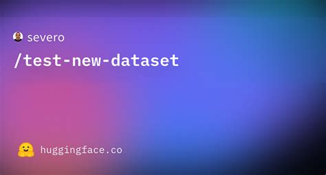 Severotest New Dataset · Datasets At Hugging Face