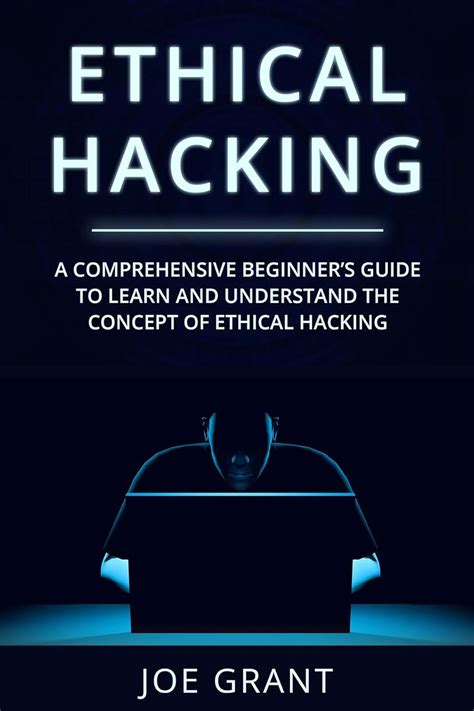Ethical Hacking A Comprehensive Beginners Guide To Learn And Understand The