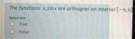 Solved The Functions X Sinx ﻿are Orthognal On Interval