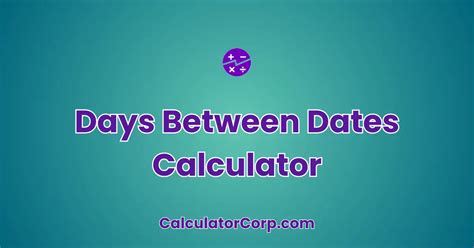Days Between Dates Calculator Exact Number Of Days Between Two Dates