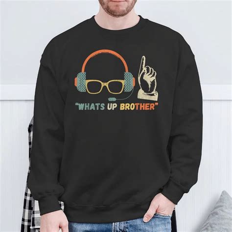 Whats Up Brother Sketch Streamer Whats Up Brother Sweatshirt