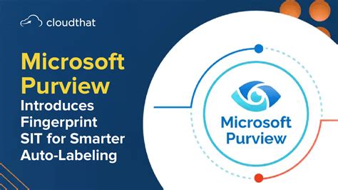 Microsoft Purview Introduces Auto Labeling With Fingerprint