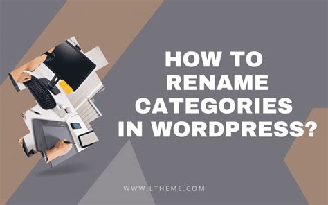 How To Properly Rename Categories In Wordpress Ltheme