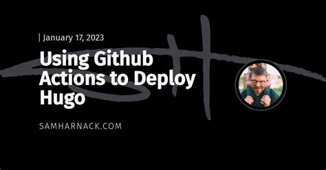 Using Github Actions To Deploy Hugo