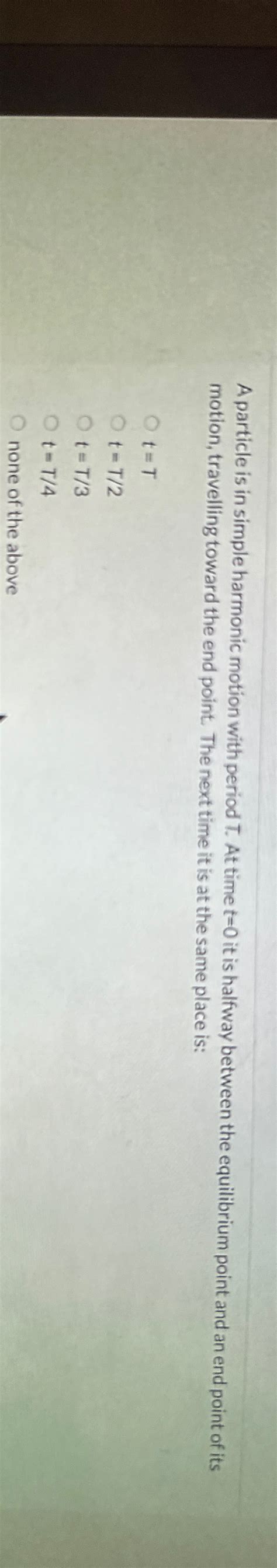 Solved A Particle Is In Simple Harmonic Motion With Period Chegg