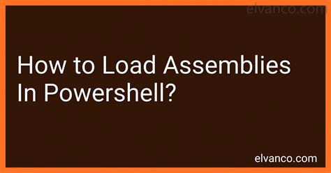 How To Load Assemblies In Powershell