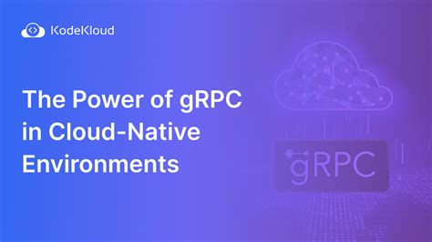 The Power Of Grpc In Cloud Native Environments