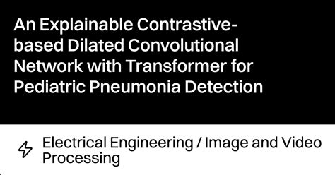 An Explainable Contrastive Based Dilated Convolutional Network With