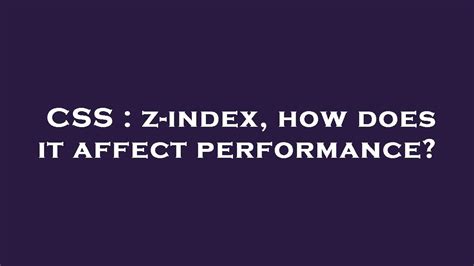 Css Z Index How Does It Affect Performance Youtube