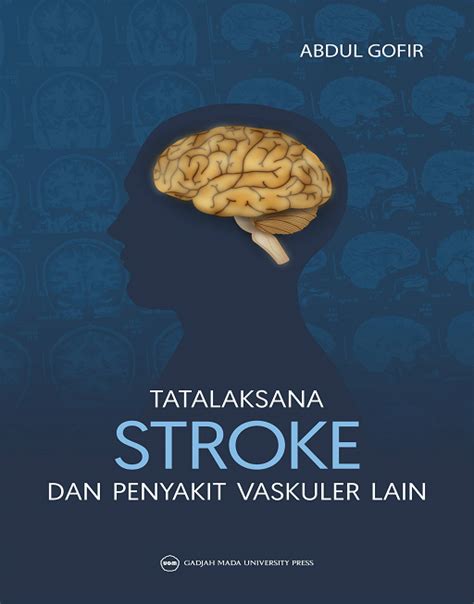 Tatalaksana Stroke Dan Penyakit Vaskuler Lainnya UGM PRESS Badan Penerbit Dan Publikasi