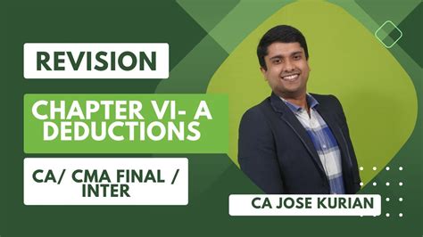 Chapter Vi A Deductions Ca Cma Final Inter Direct Tax Revision Ca Jose Kurian Youtube