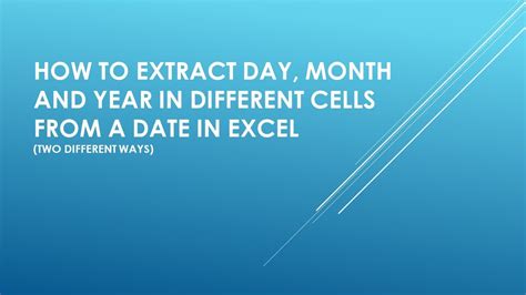 How To Extract Day Month And Year In Different Cells From A Date In