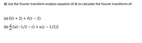 Solved Use The Fourier Transform Analysis Equation Chegg