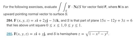 Solved For The Following Exercises Evaluate SFNdS For Chegg