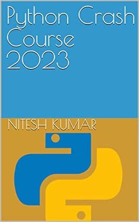 Python Crash Course 2023 EBook Kumar Nitesh Amazon In Kindle Store
