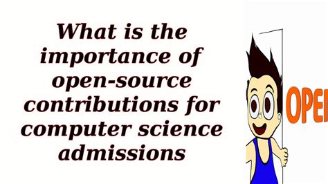 What Is The Importance Of Open Source Contributions For Computer Science Admissions Youtube