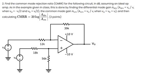 Solved 2 Find The Common Mode Rejection Ratio Cmrr For