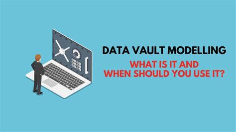 what is data vault modelling and when to use it