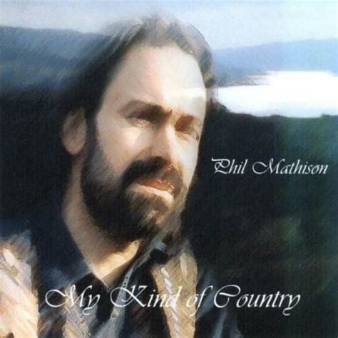 My Kind Of Country Phil Mathison Digital Music