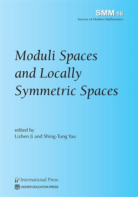 Moduli Spaces And Locally Symmetric Spaces Vol 16 Of The Surveys Of Modern