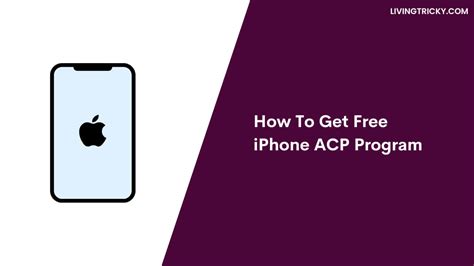 How To Get Free Iphone Acp Program Get It Instantly Livingtricky