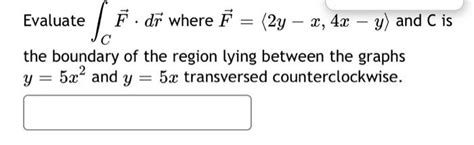 Solved Evaluate CFdr Where F Yx Xy And C Is The Chegg Com
