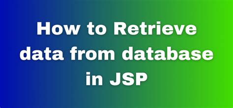 How To Retrieve Data From Database In Jsp Pythontpoints