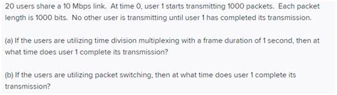 Solved 20 Users Share A 10 Mbps Link At Time 0 User 1