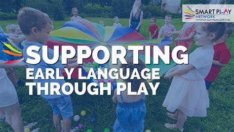 Supporting Early Language Through Play Smart Play Network