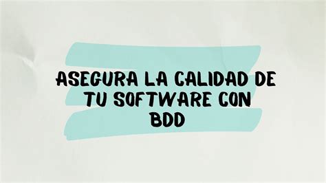 ¿por Qué Deberías Implementar Bdd Tests En Tus Proyectos By Ariel
